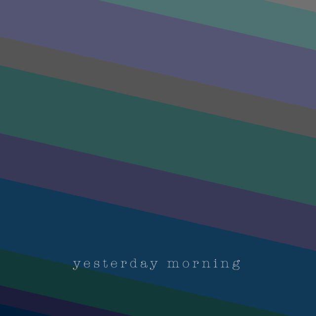 Yesterday Morning | stillbeat